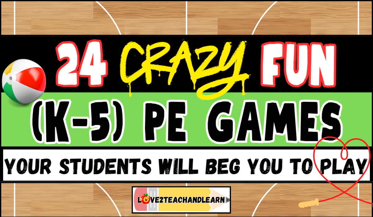 24 Crazy Fun K-5 PE Games Your Students Will Beg You to Play